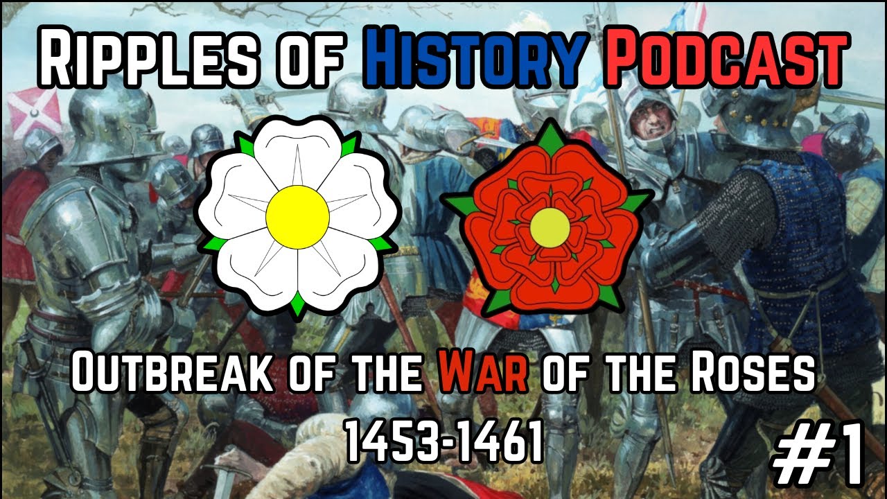 How did the War of the Roses Start? - The Ripples of History Podcast #1 ...