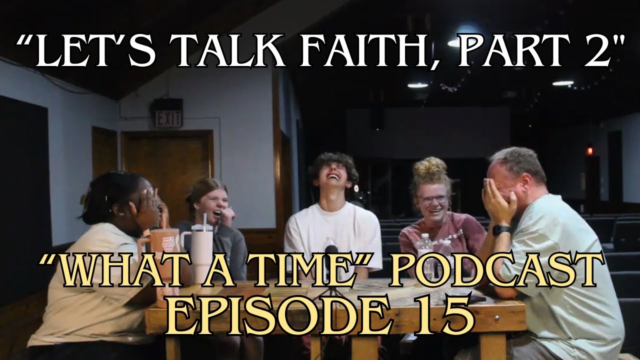 "Let's Talk Faith, Part 2": Episode 15- "What a Time" Podcast - YouTube