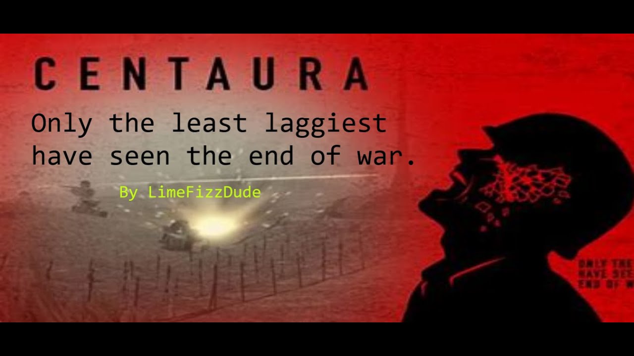 [Centaura] only the least laggiest see the end of war - YouTube