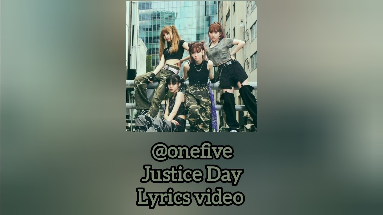@onefive Justice Day Lyrics video [With English, Japanese and Romaji ...