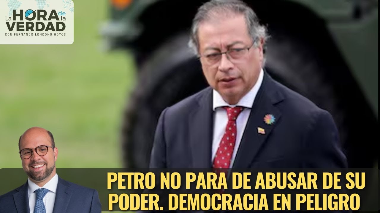 PETRO NO PARA DE ABUSAR DE SU PODER. DEMOCRACIA EN PELIGRO: RODRIGO ...