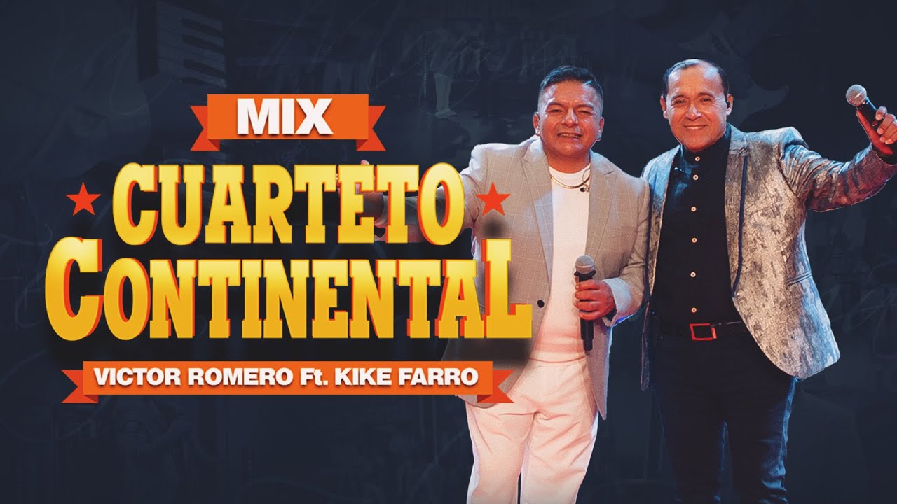 Mix Cuarteto Continental (En Vivo) , Víctor Romero Feat Kike Farro ...