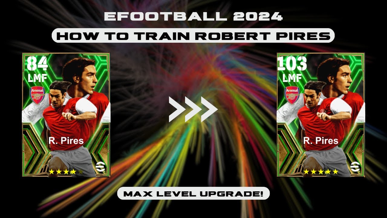 How To Train R. Pires In eFootball 2024 | 103 Rated Robert Pires Max ...