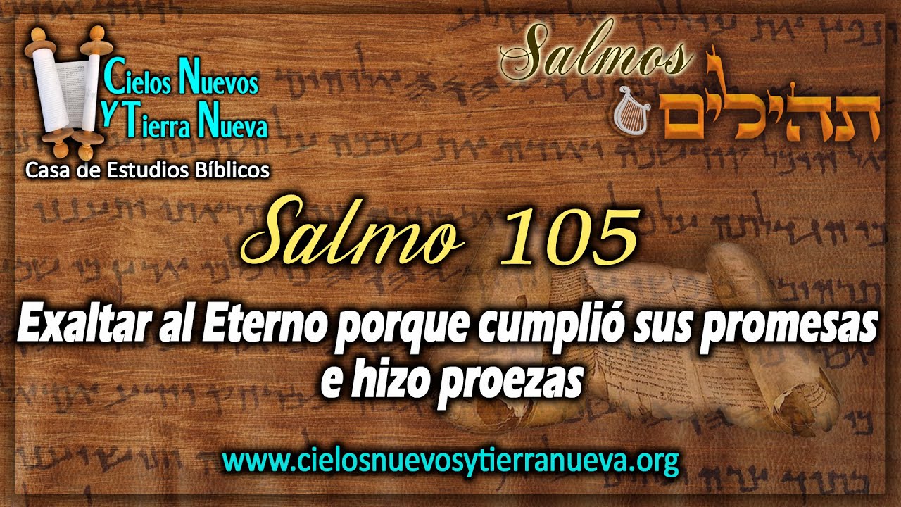 Estudio Salmo 105 Exaltar al Eterno porque cumplió sus promesas y hizo ...