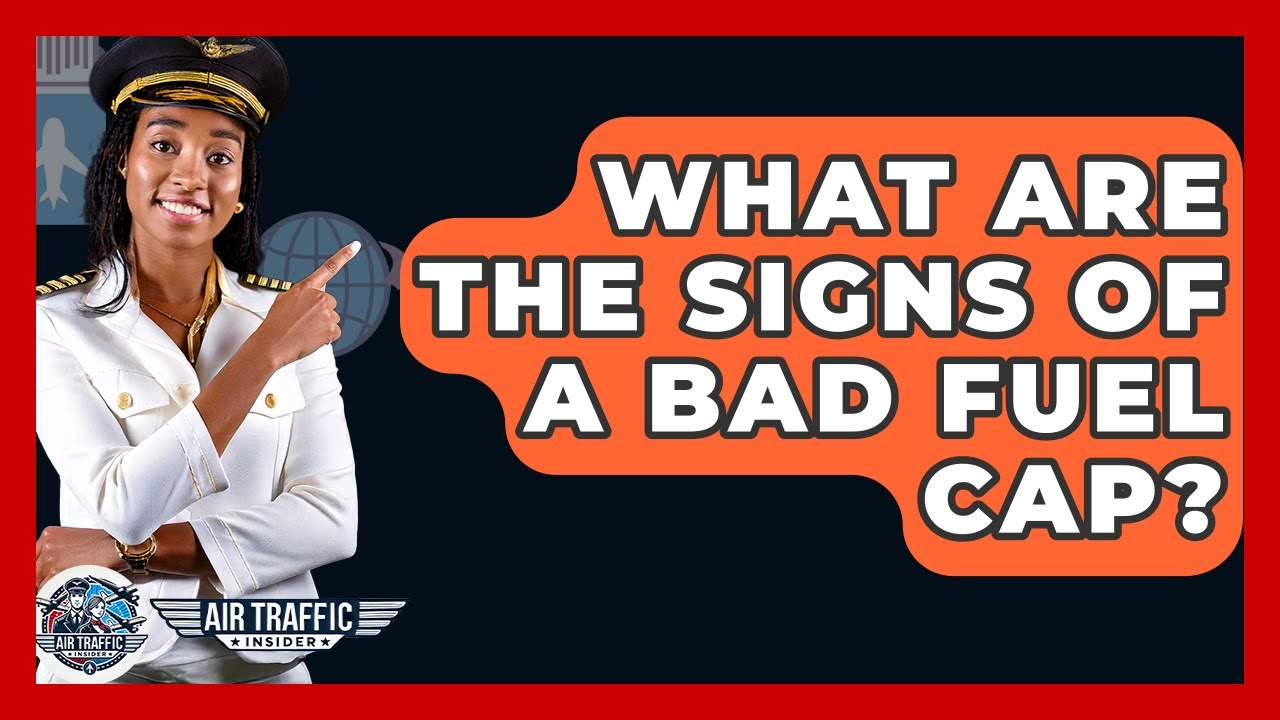 What Are The Signs Of A Bad Fuel Cap? - Air Traffic Insider - YouTube