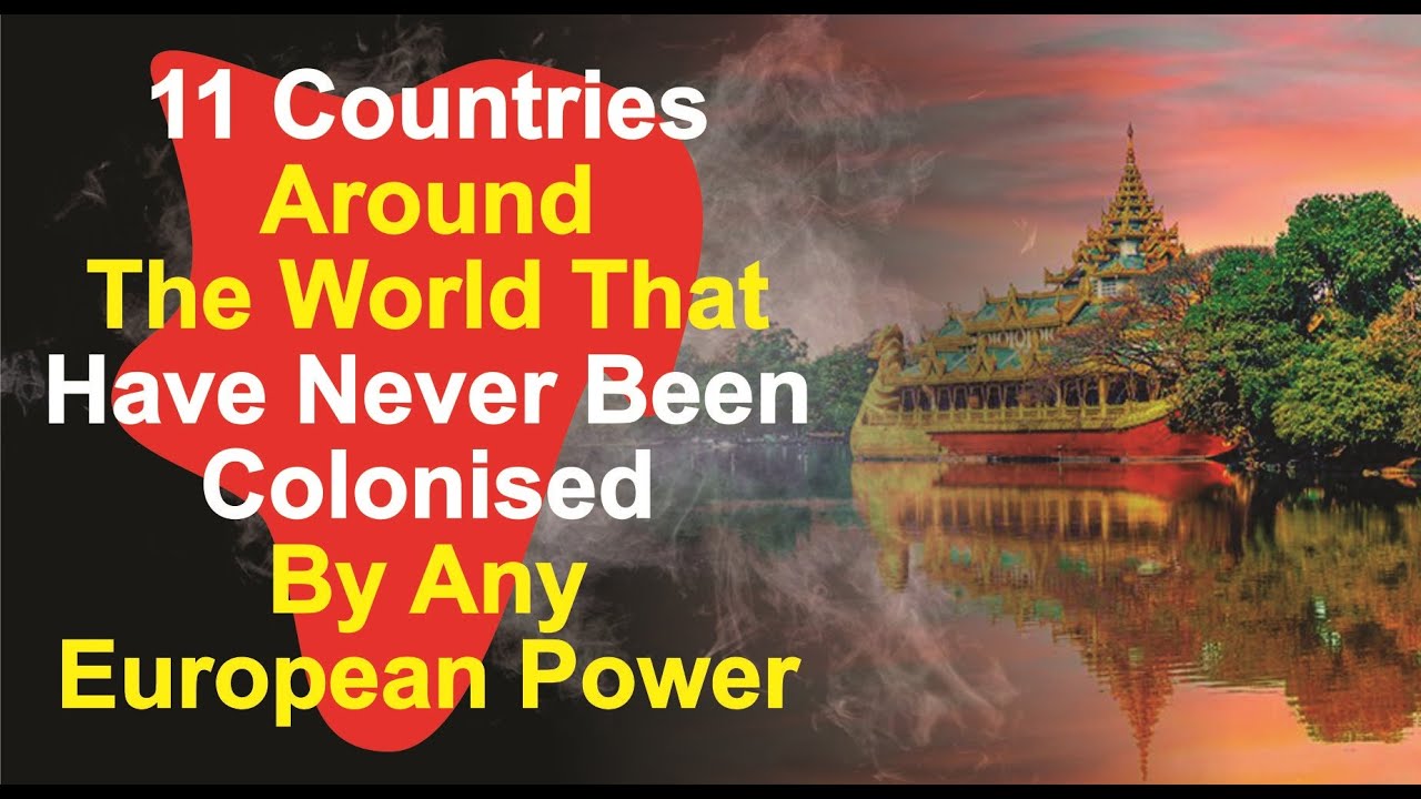 11 COUNTRIES THAT WERE NEVER COLONIZED - YouTube