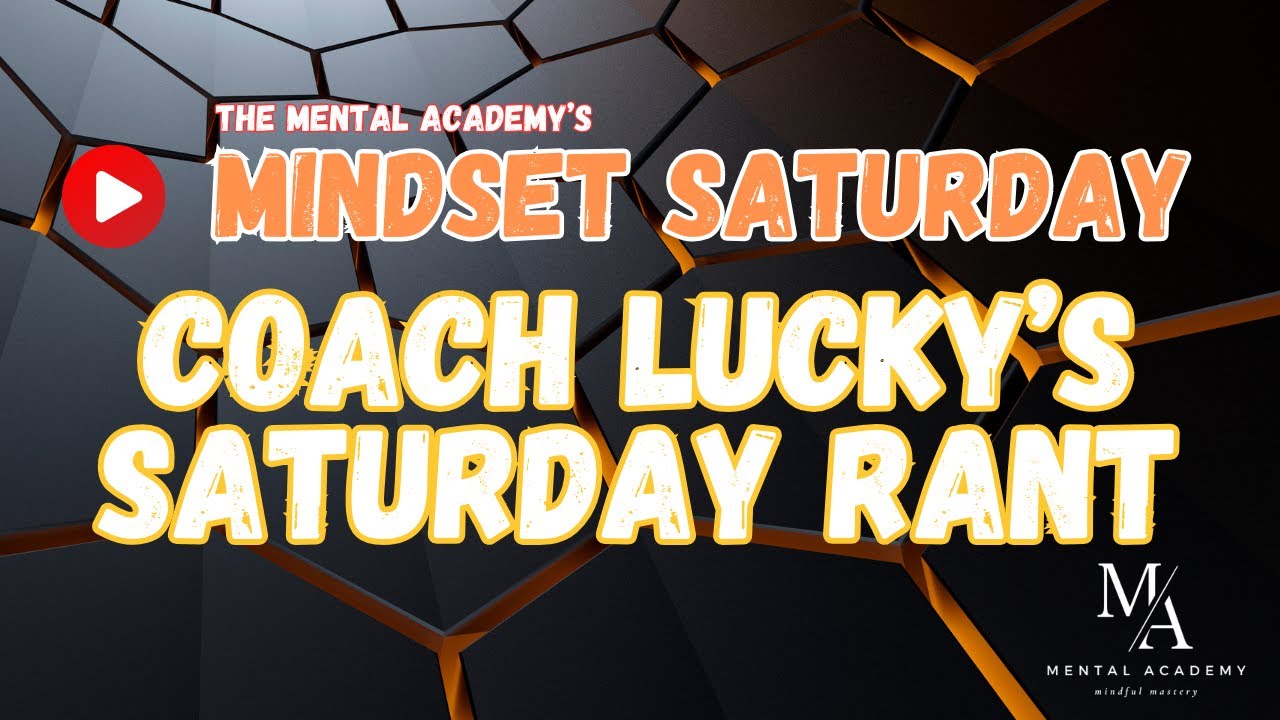 Mindset Saturday Replay: Coach Lucky’s Powerful Rant on Historical ...