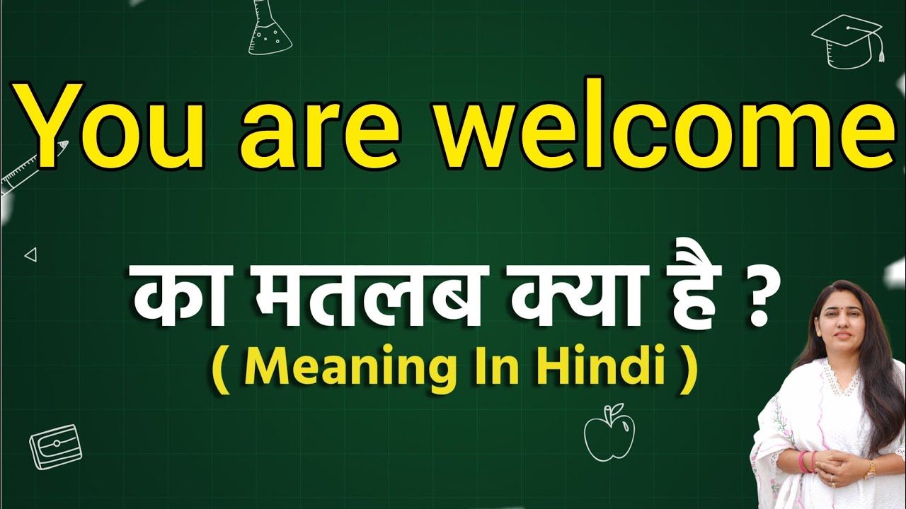 You Are Welcome Meaning In Hindi You Are Welcome Ka Matlab Kya Hota
