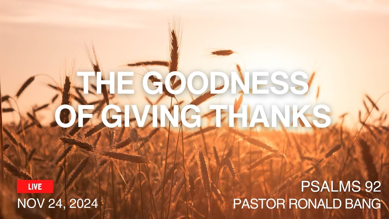 [11.24.2024] The Goodness of Giving Thanks - YouTube