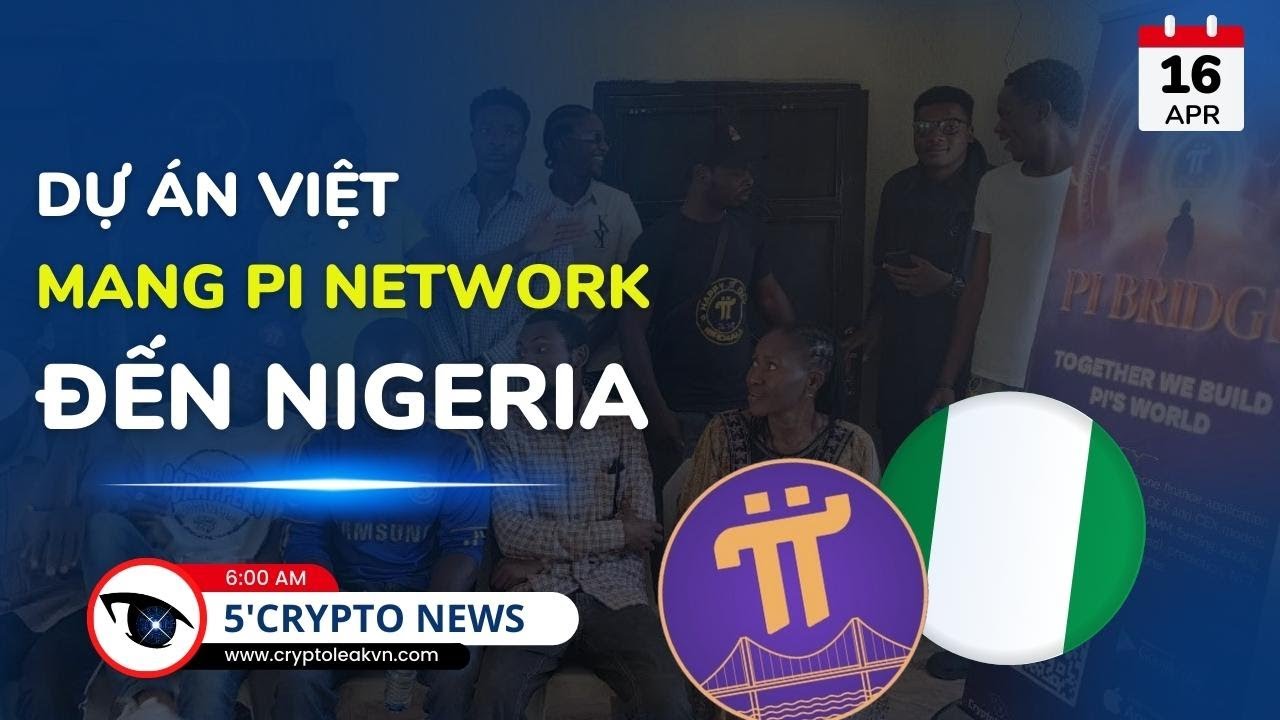[5 Phút Crypto] - Dự Án Việt Mang Pi Network Đến Nigeria - YouTube