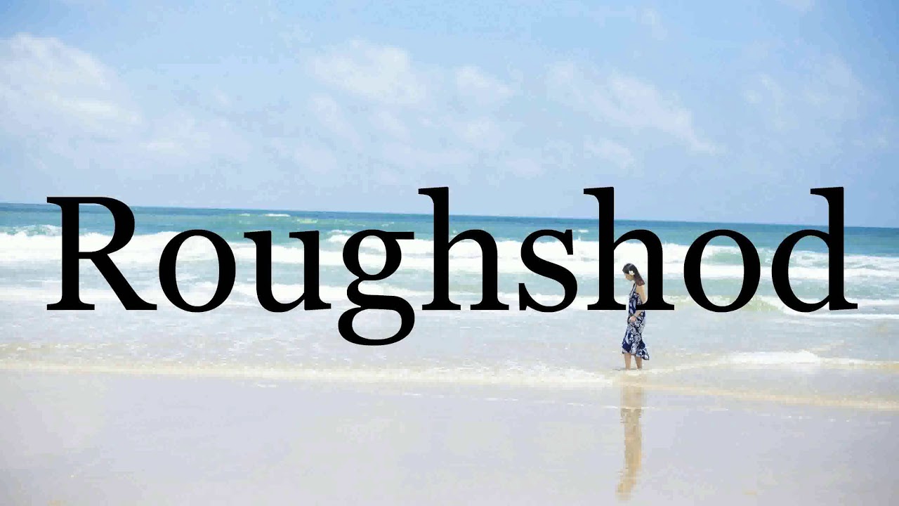 How To Pronounce Roughshod🌈🌈🌈🌈🌈🌈Pronunciation Of Roughshod - YouTube