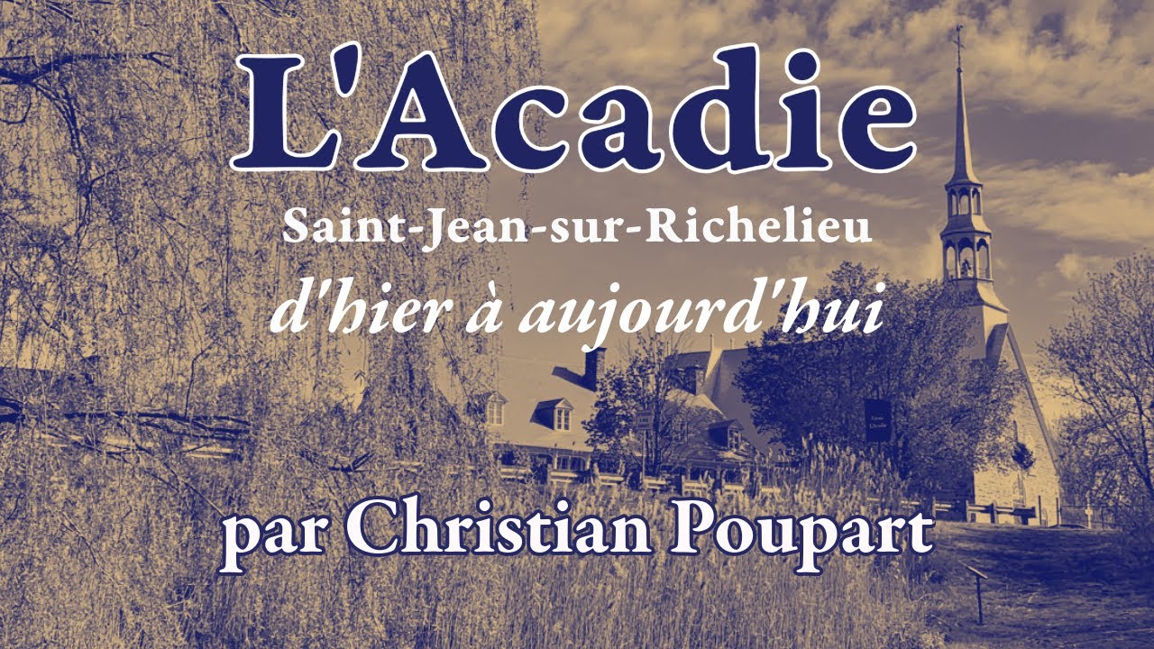 Le site patrimonial de L’Acadie, par Christian Poupart - YouTube