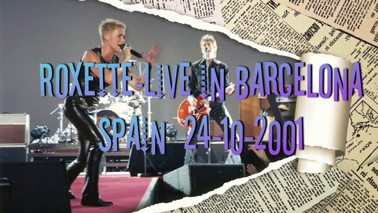 Roxette Live in Barcelona 24-10-2001(audio) - YouTube