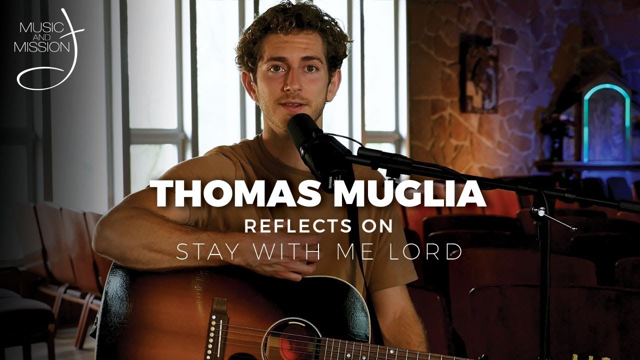 Music and Mission #57: Thomas Muglia talks "Stay With Me Lord" - YouTube