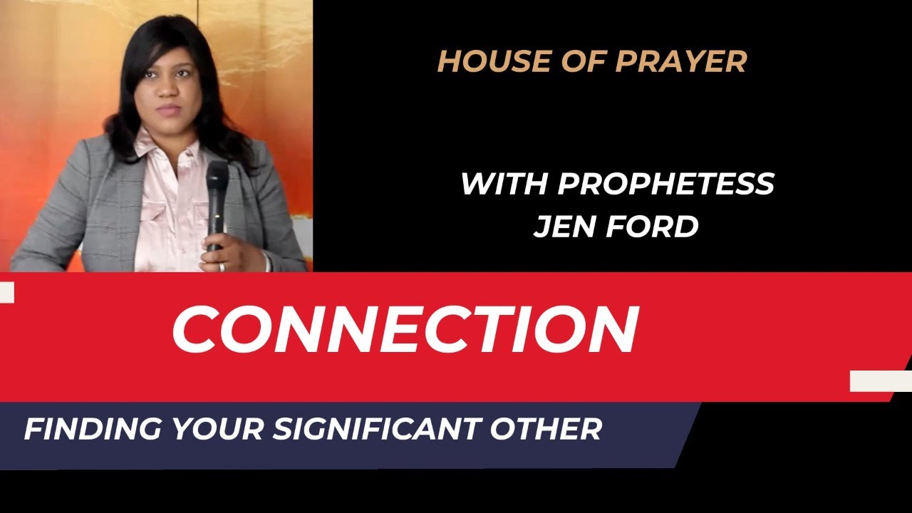Finding Your Significant Other: Connection || With Prophetess Jen Ford ...
