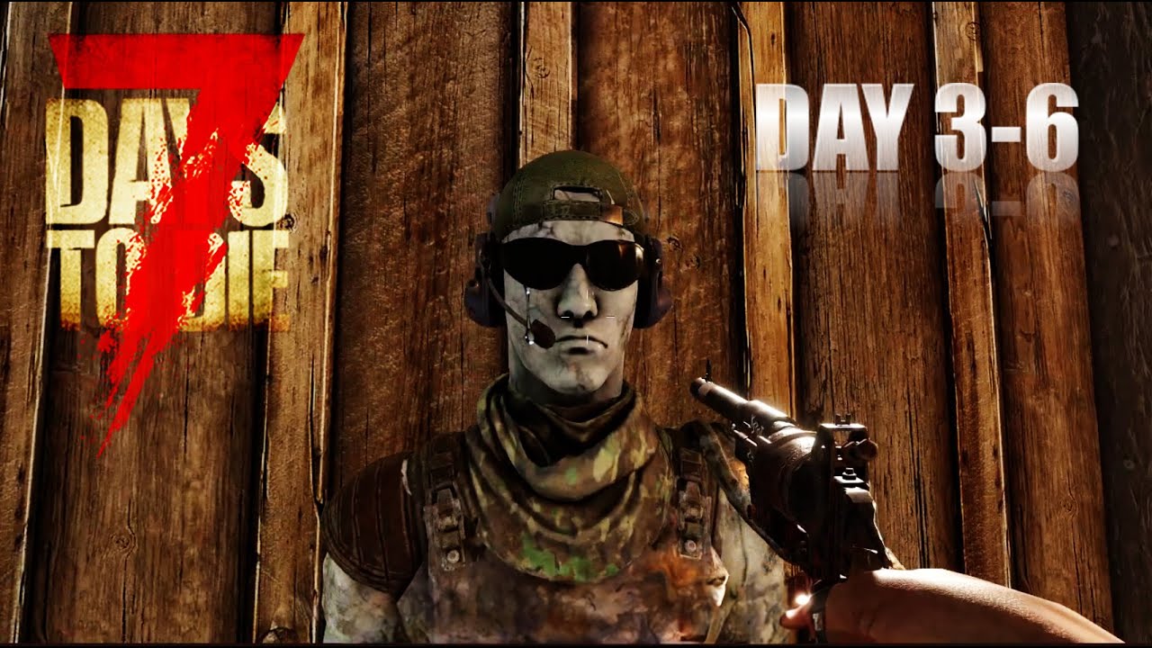 7 DAYS TO DIE: Days 3-6 - YouTube