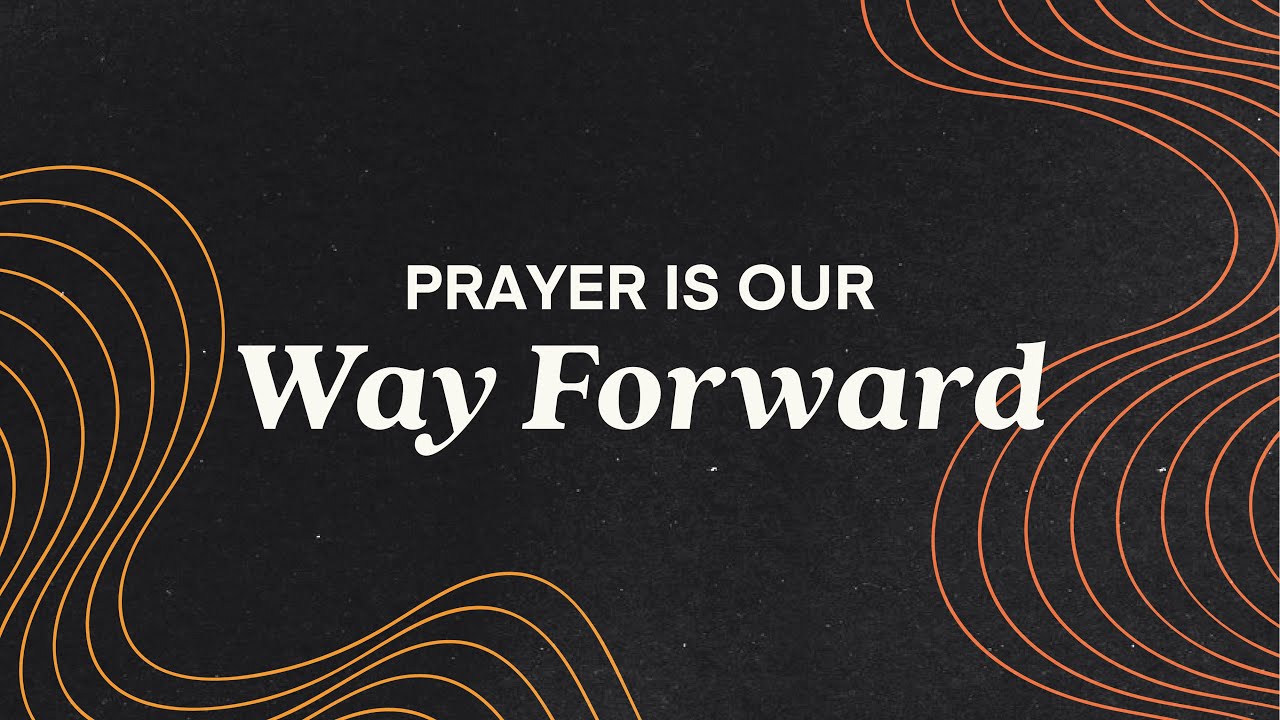 Prayer is Our Way Forward - YouTube