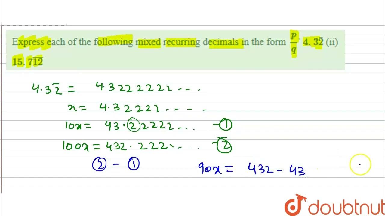 Express each of the following mixed recurring\ndecimals in the form p/q\n.\n(i) 4. 3bar2\\ \n(ii ...