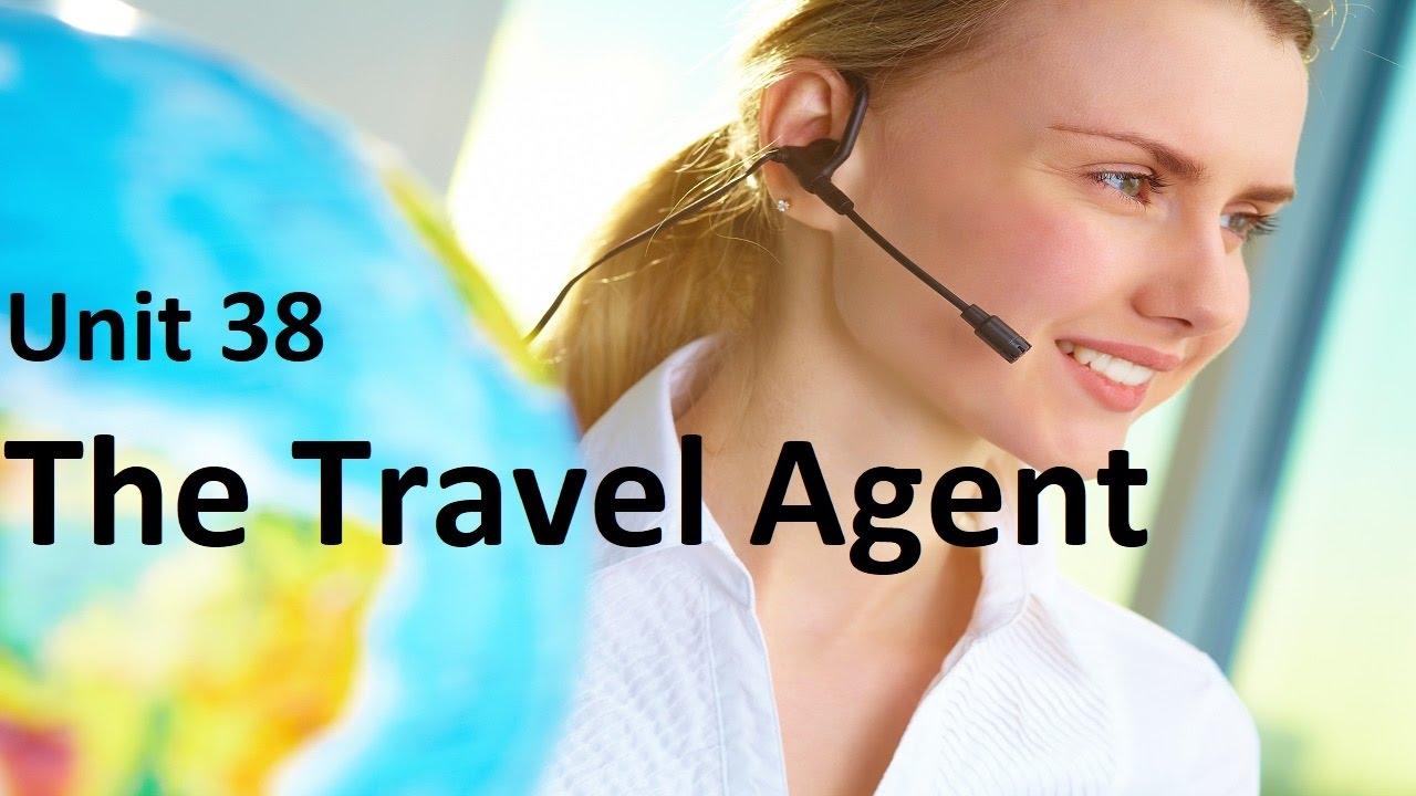 Unit 38 The Travel Agent - listening exercises|listening activities ...