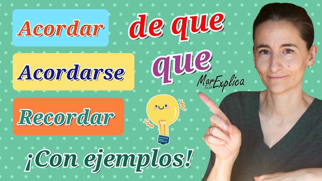 Acordarse, acordar y recordar ¿Que o de que? [Aprende a usarlos ...