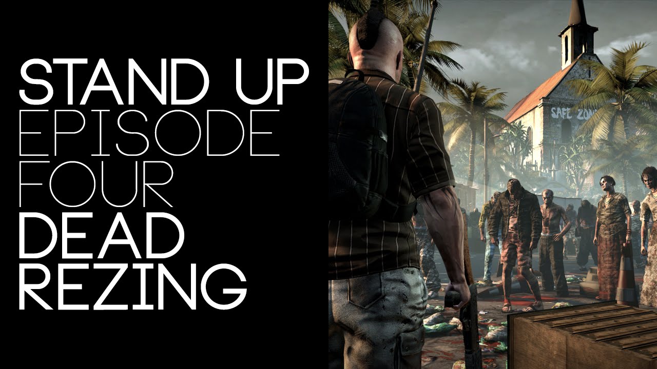 Stand Up: Episode Four Dead Rezing - YouTube