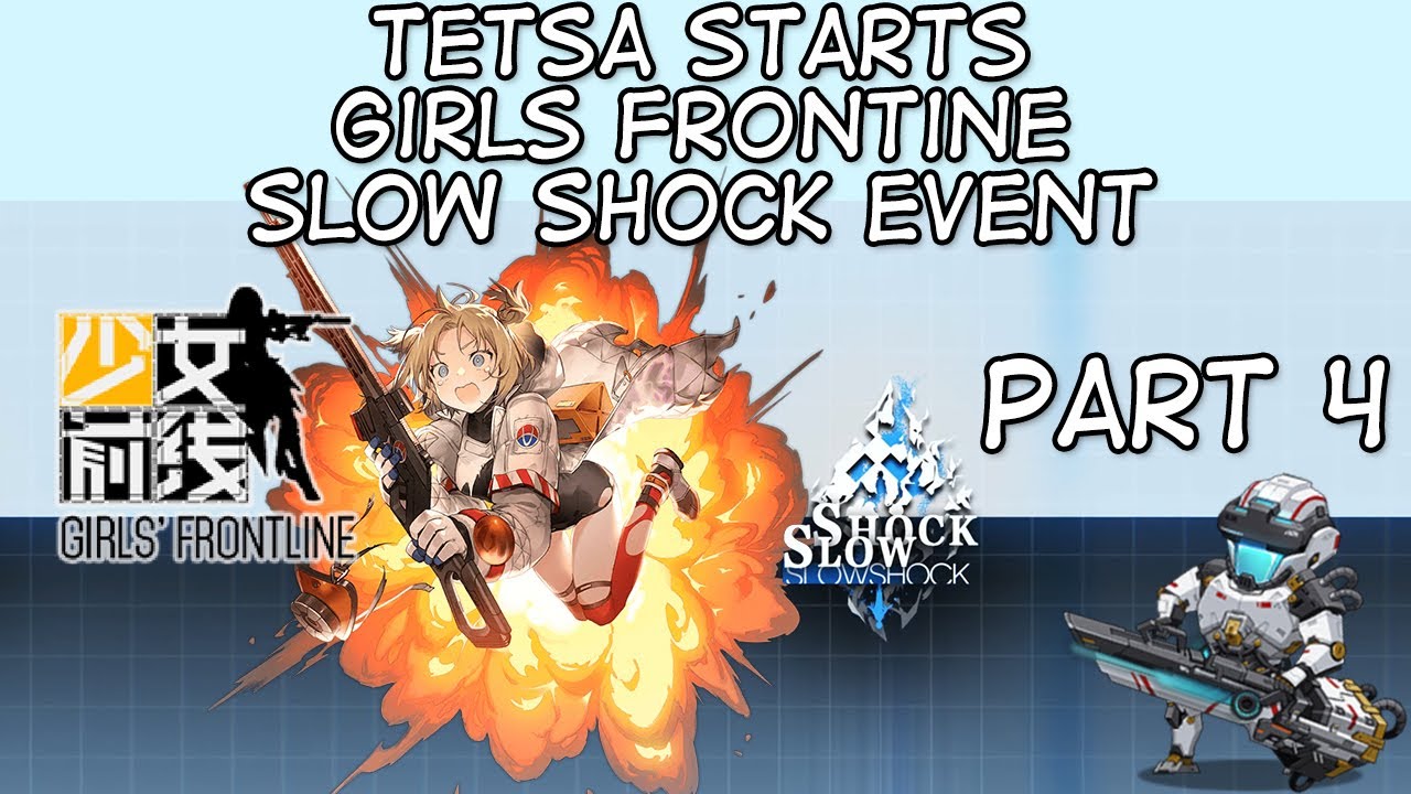 Tetsamaru Starts Girls' Frontline Slow Shock Event - Part 4 - YouTube