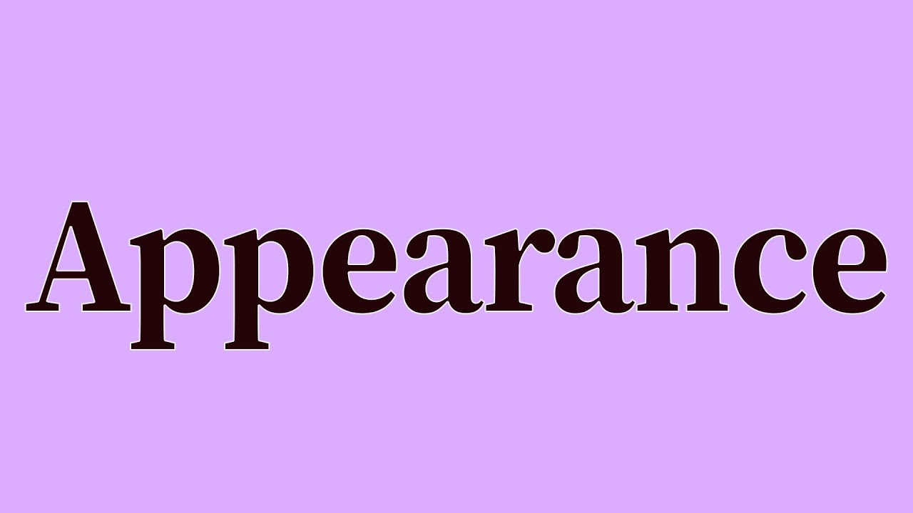 Appearance Pronunciation and Meaning - YouTube