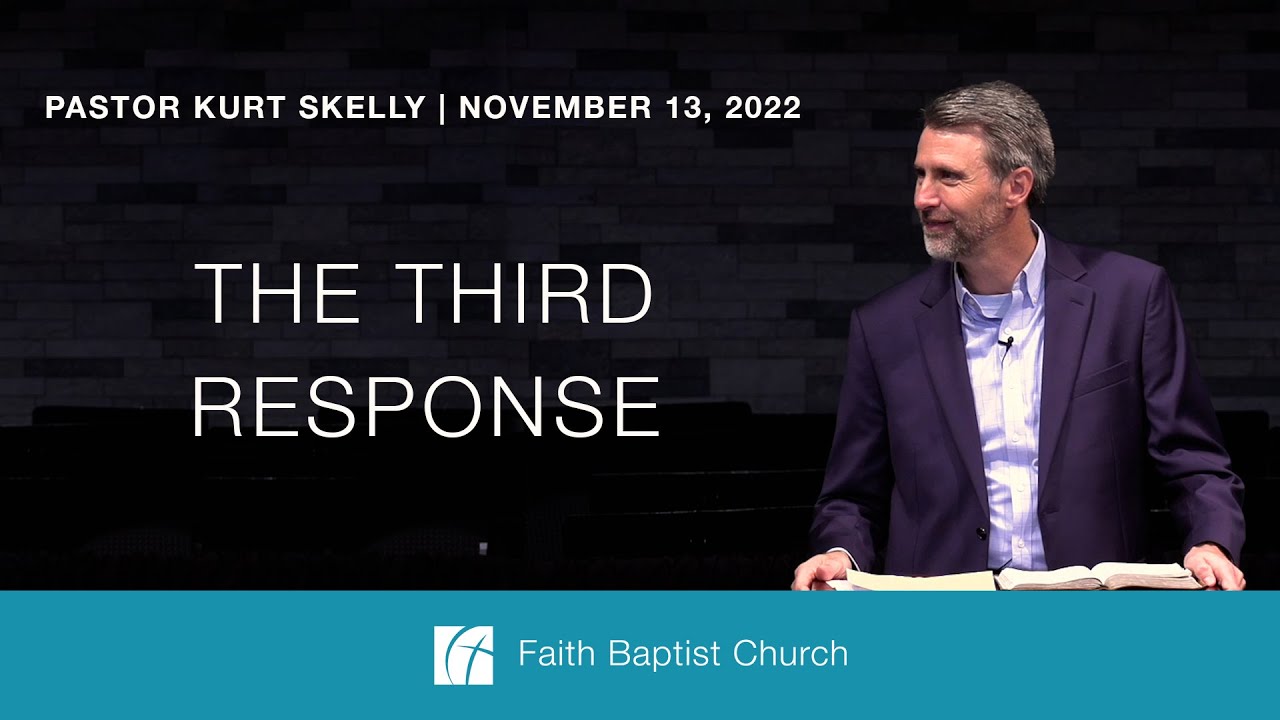 The Third Response | Pastor Kurt Skelly - YouTube