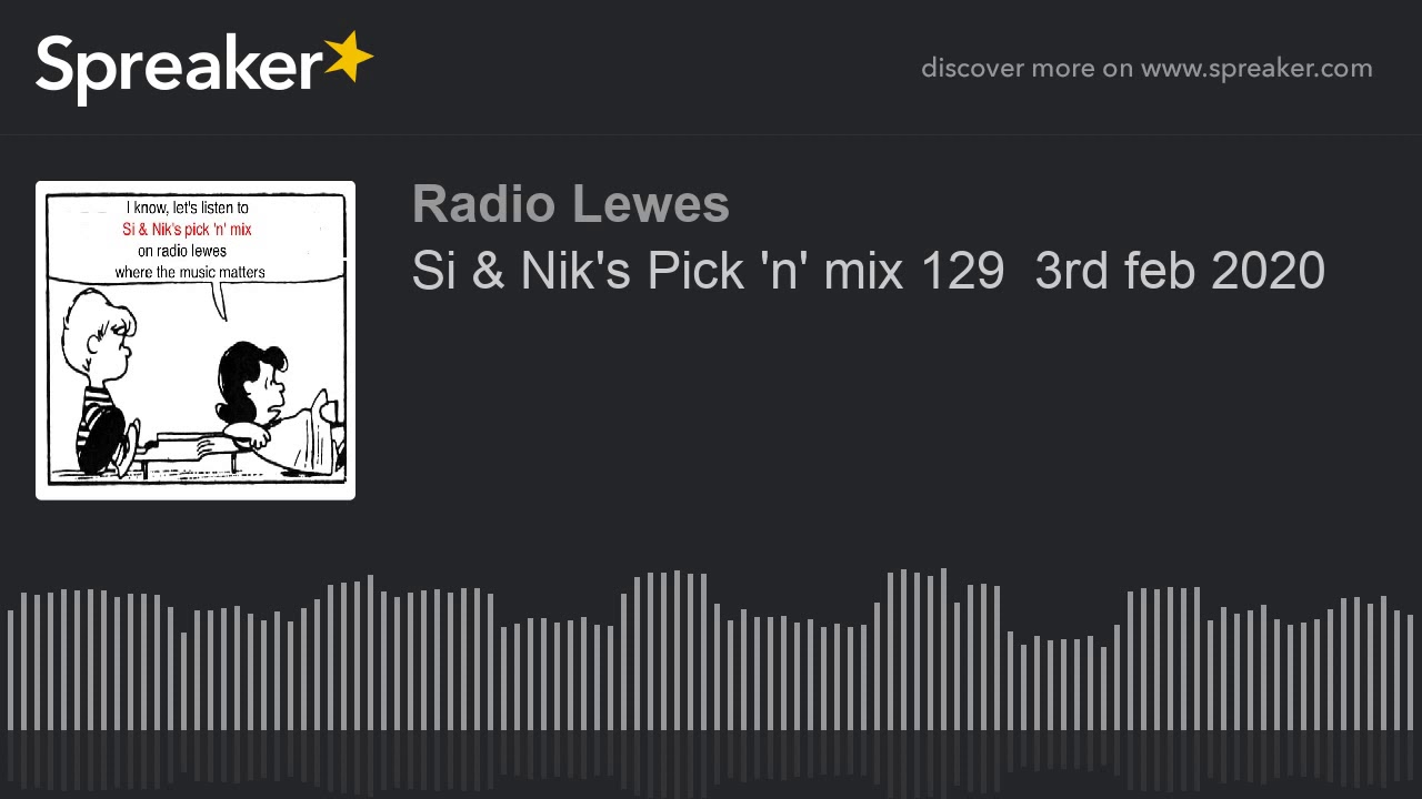 Si & Nik's Pick 'n' mix 129 3rd feb 2020 - YouTube