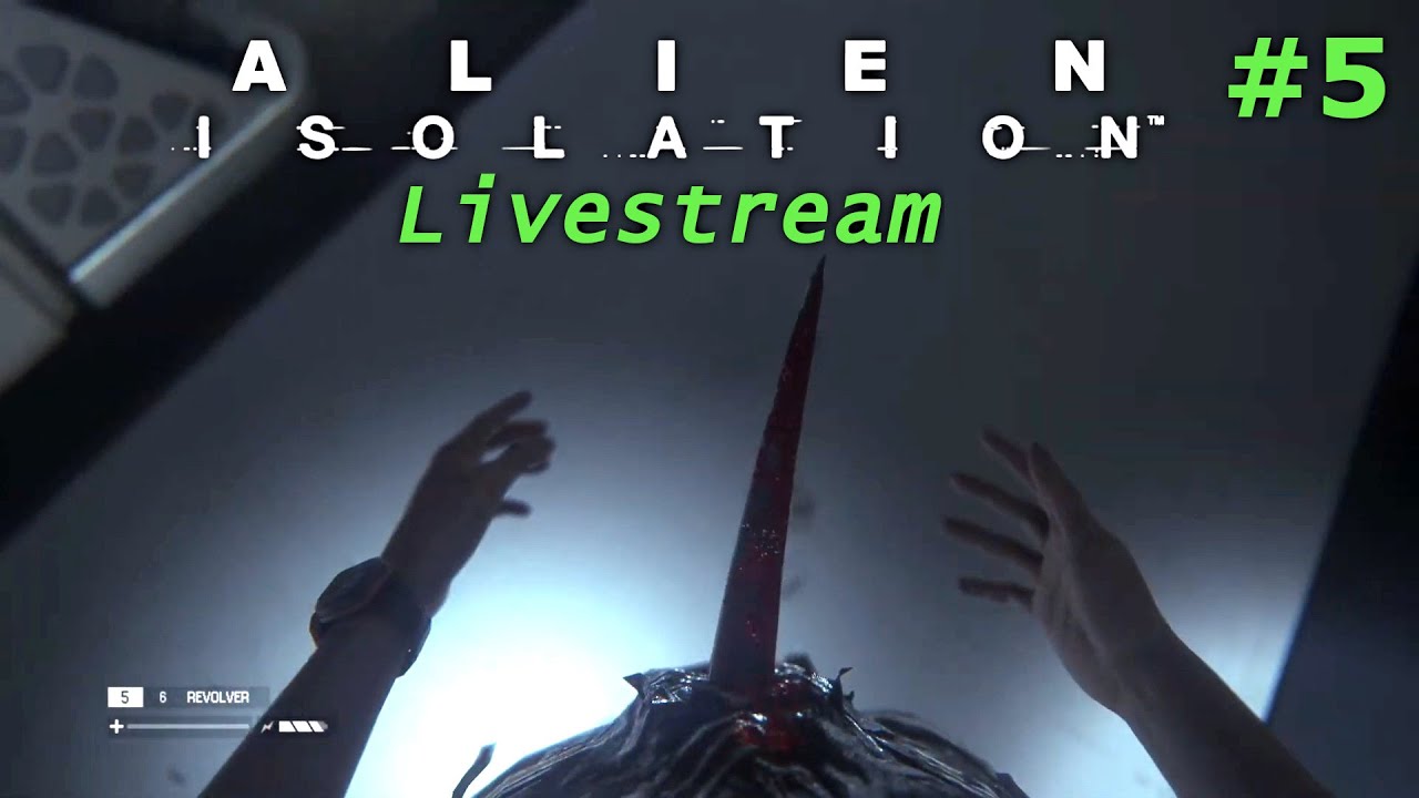 Alien: Isolation Livestream (#5) - YouTube