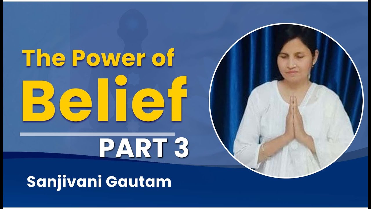 The Power of belief -- mindset PART 03 | Sanjivani Healing - YouTube