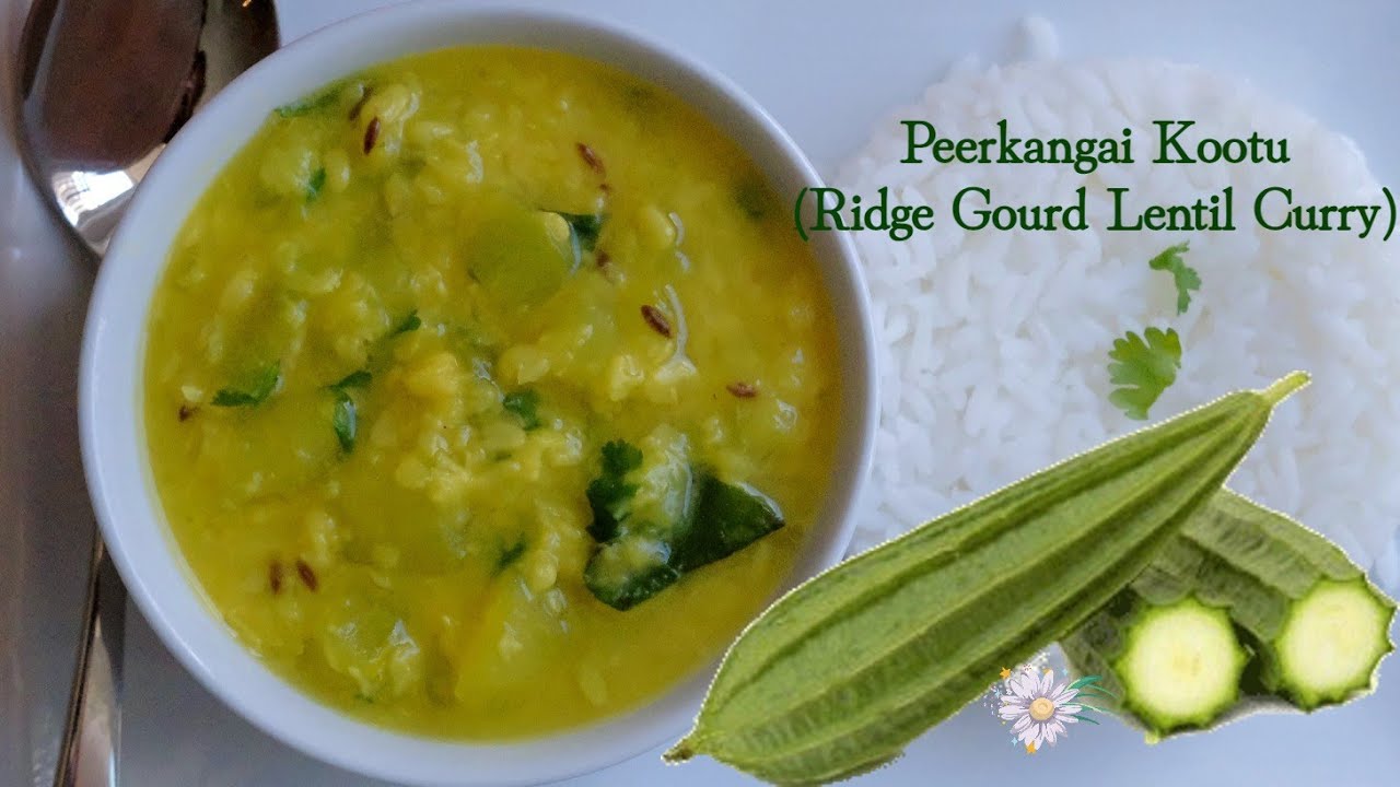 Peerkangai kootu (பீர்க்கங்காய் கூட்டு) | Ridge Gourd Lentil Curry ...