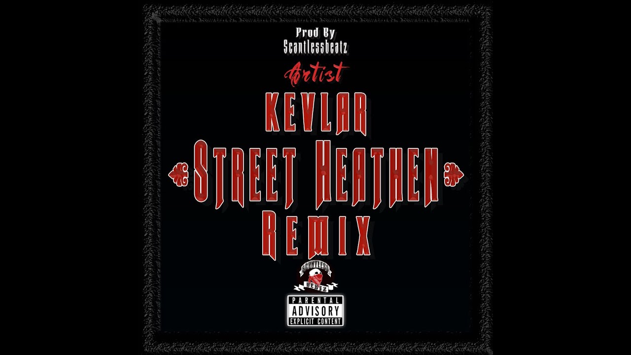 KEVLAR "STREET HEATHEN" REMIX" prod by @ScantlessBeatz #Kevlar #album # ...