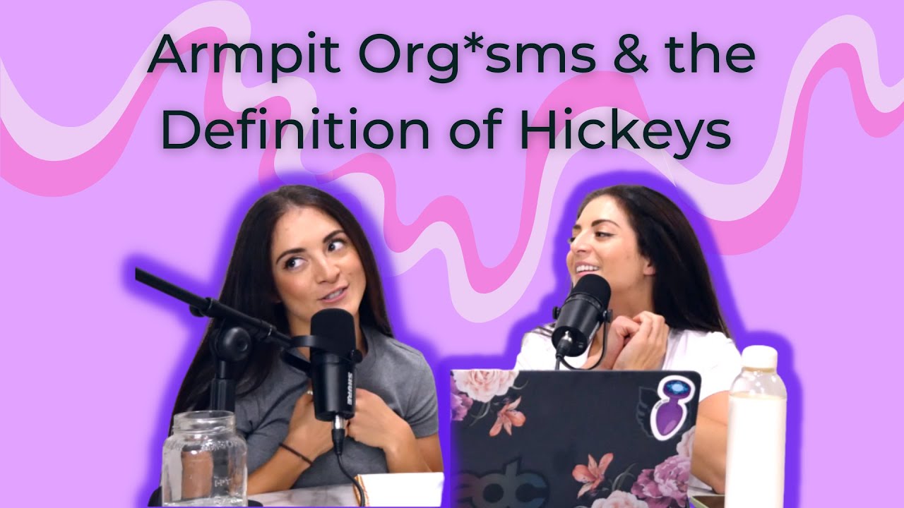 Armpit Org*sms & the Definition of Hickeys - YouTube