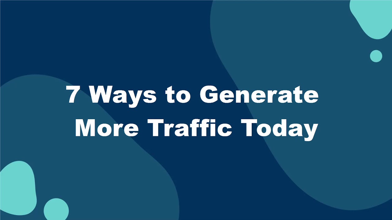 7 Ways to Generate More Traffic Today | Guide to Getting Organic ...