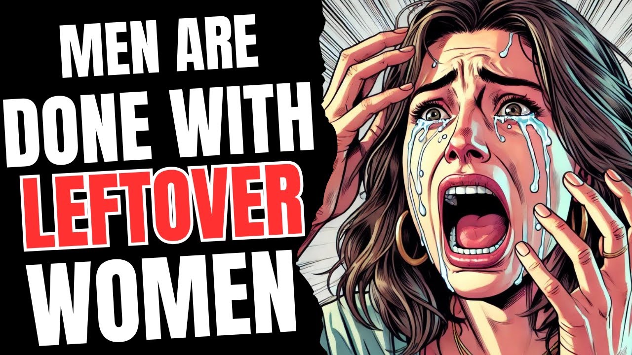 Men are Done with Leftover Women - YouTube