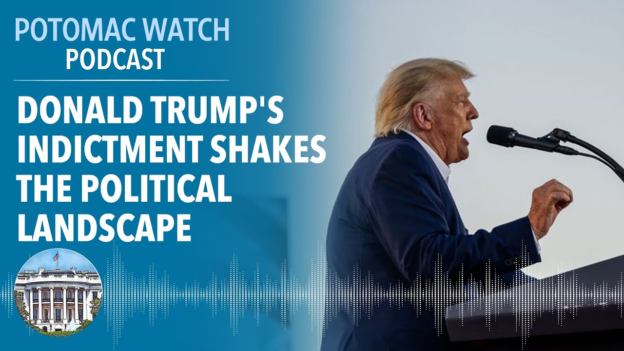 Donald Trump's Indictment Shakes the Political Landscape | Potomac ...