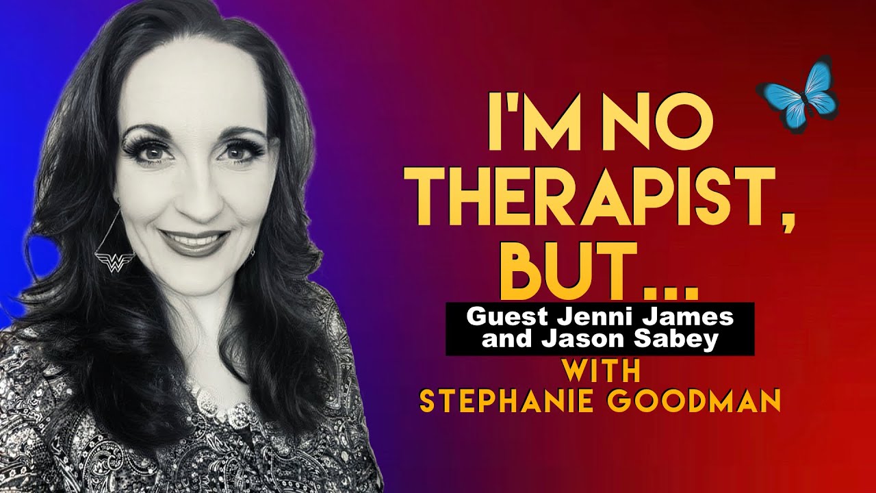 I'm No Therapist, But... Guests Jenni James and Jason Sabey - YouTube