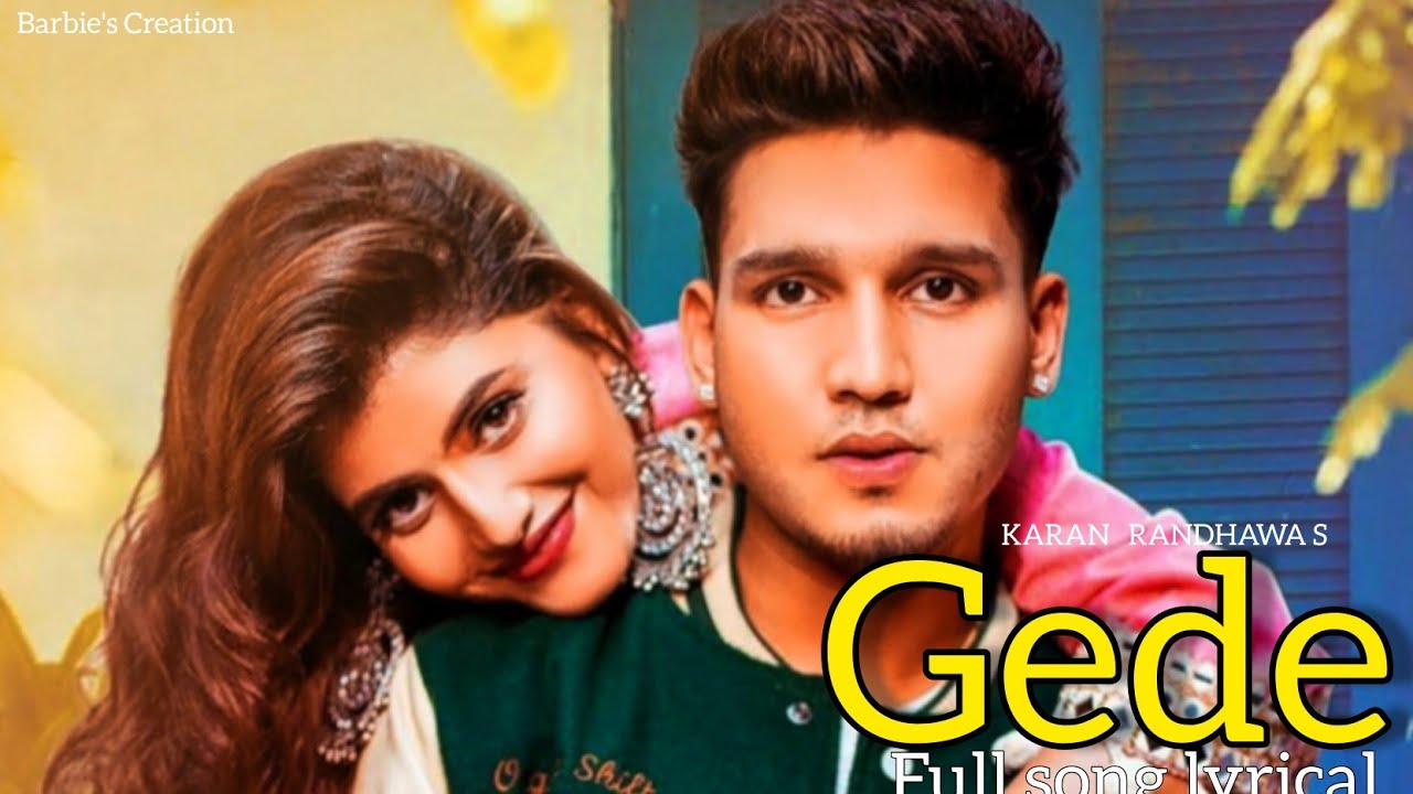 Gede:Karan Randhawa |official video | Gede lyrical Full Song |HD Song ...