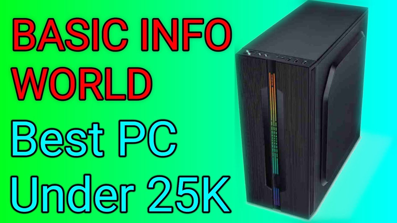Best Budget Gaming PC Under 25K | Basic Info world | - YouTube