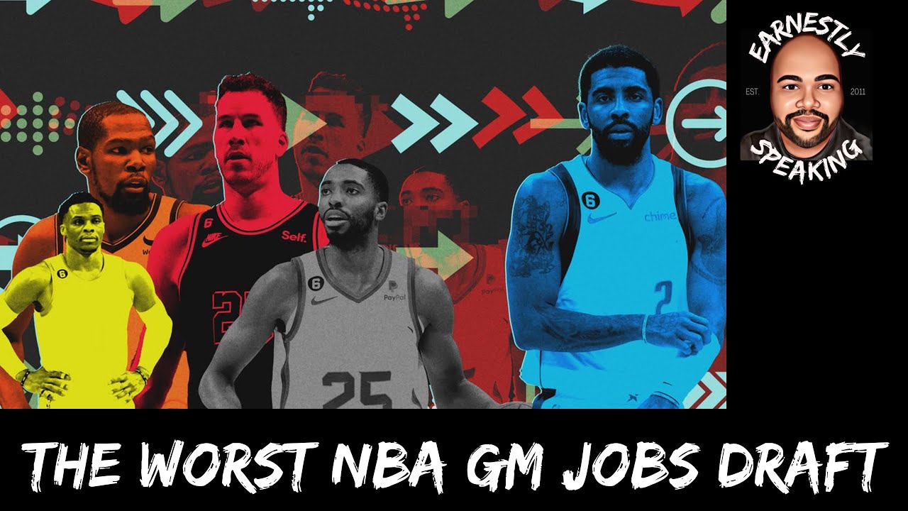 Drafting the 10 Worst NBA GM Jobs | Earnestly Speaking Podcast - YouTube