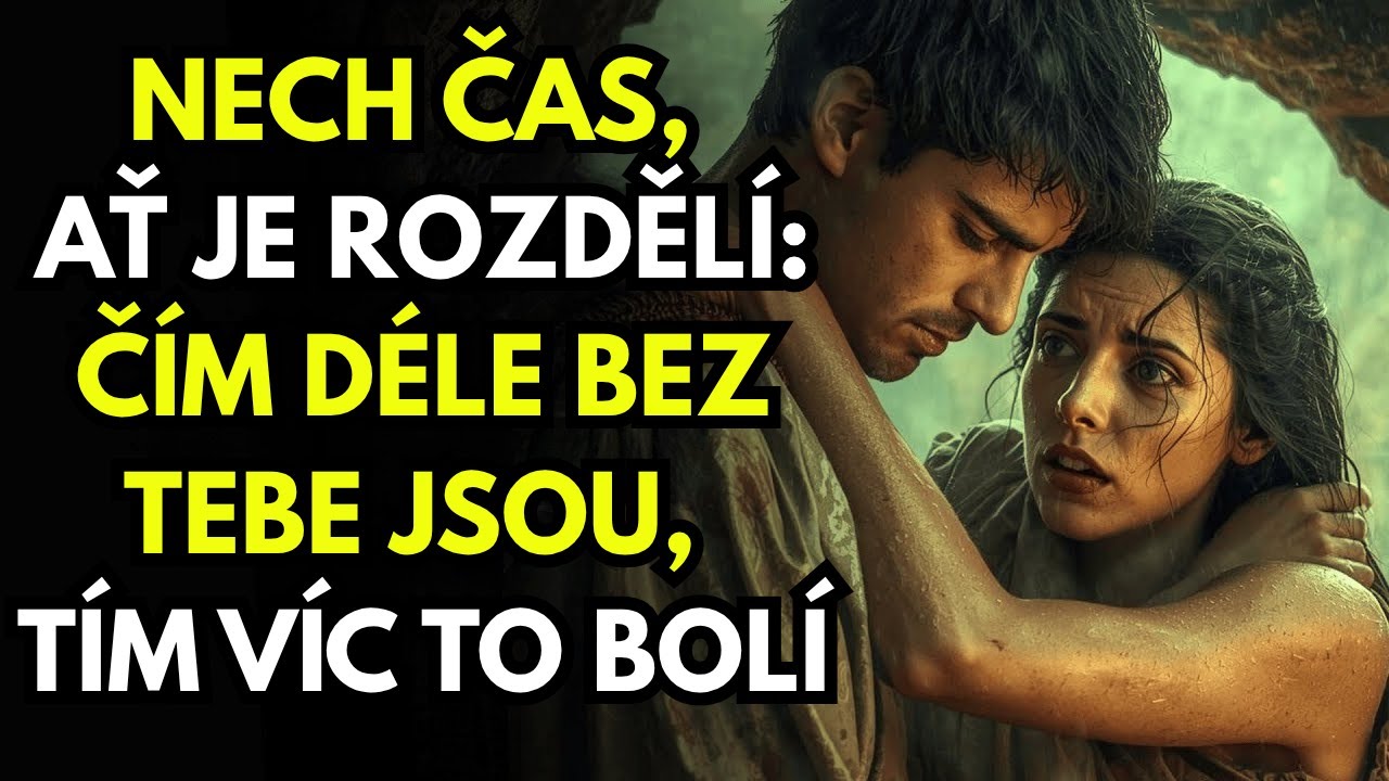 NECH ČAS, AŤ JE ROZDĚLÍ: ČÍM DÉLE BEZ TEBE JSOU, TÍM VÍC TO BOLÍ ...
