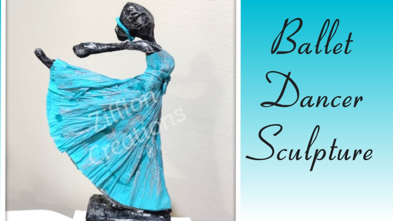 DIY Ballet Dancer Sculpture / No clay sculpture/ DIY dancing woman ...