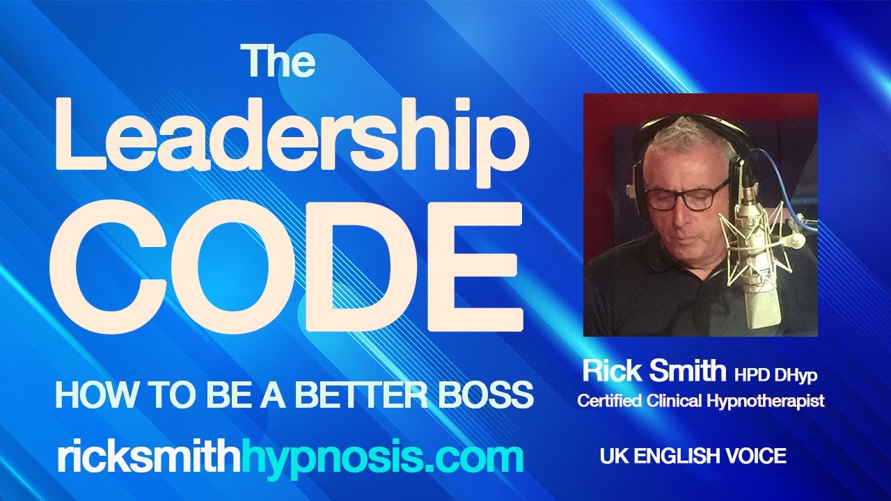 Hypnosis For Leadership Skills - 'The Leadership Code - How To Be A Better Boss' from Rick Smith ...