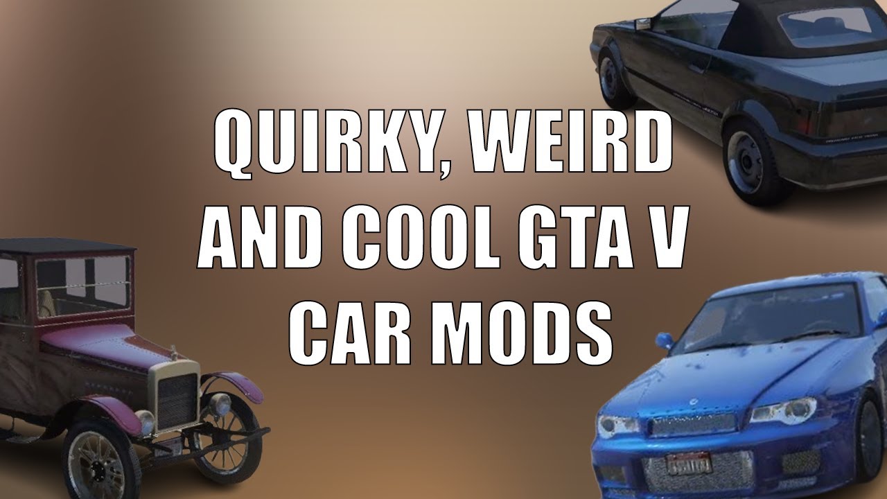 Quirky, Weird and Cool GTA V Car Mods - YouTube