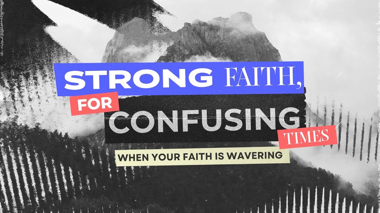 STRONG FAITH FOR CONFUSING TIMES |When Your Faith Is Wavering - YouTube