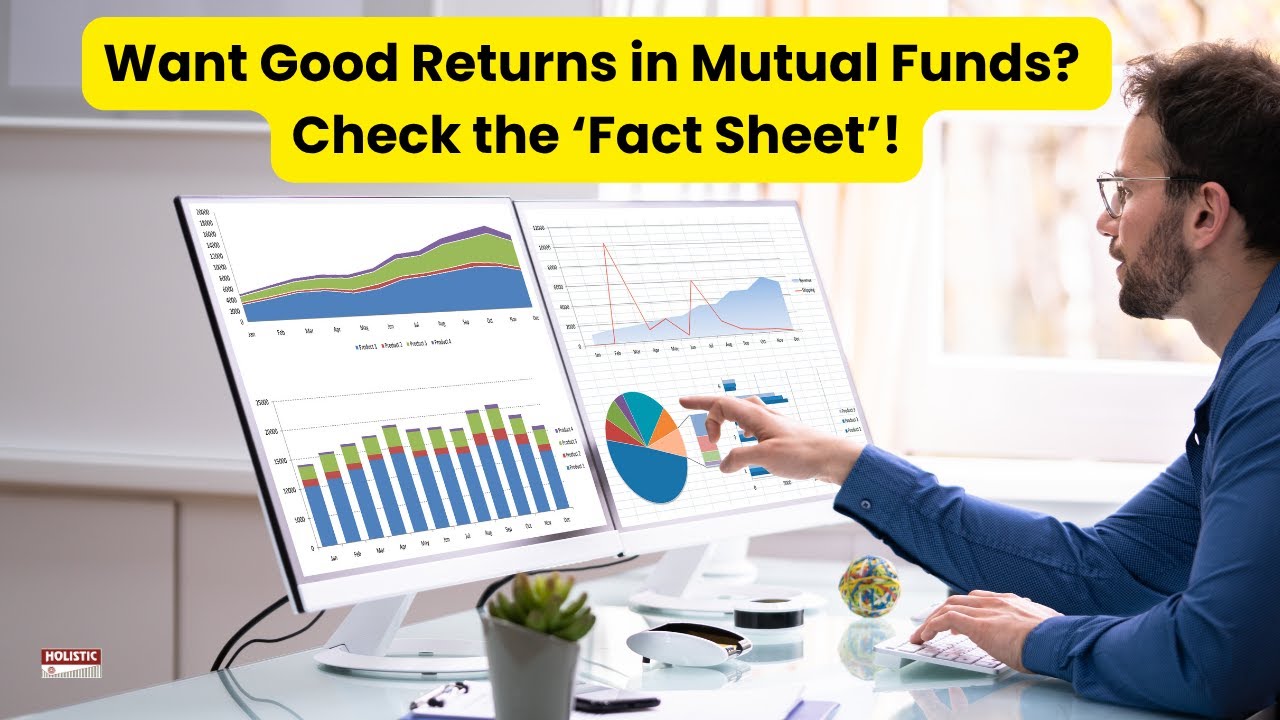 Want Good Returns in Mutual Funds? Check the ‘Fact Sheet’! |Holistic ...
