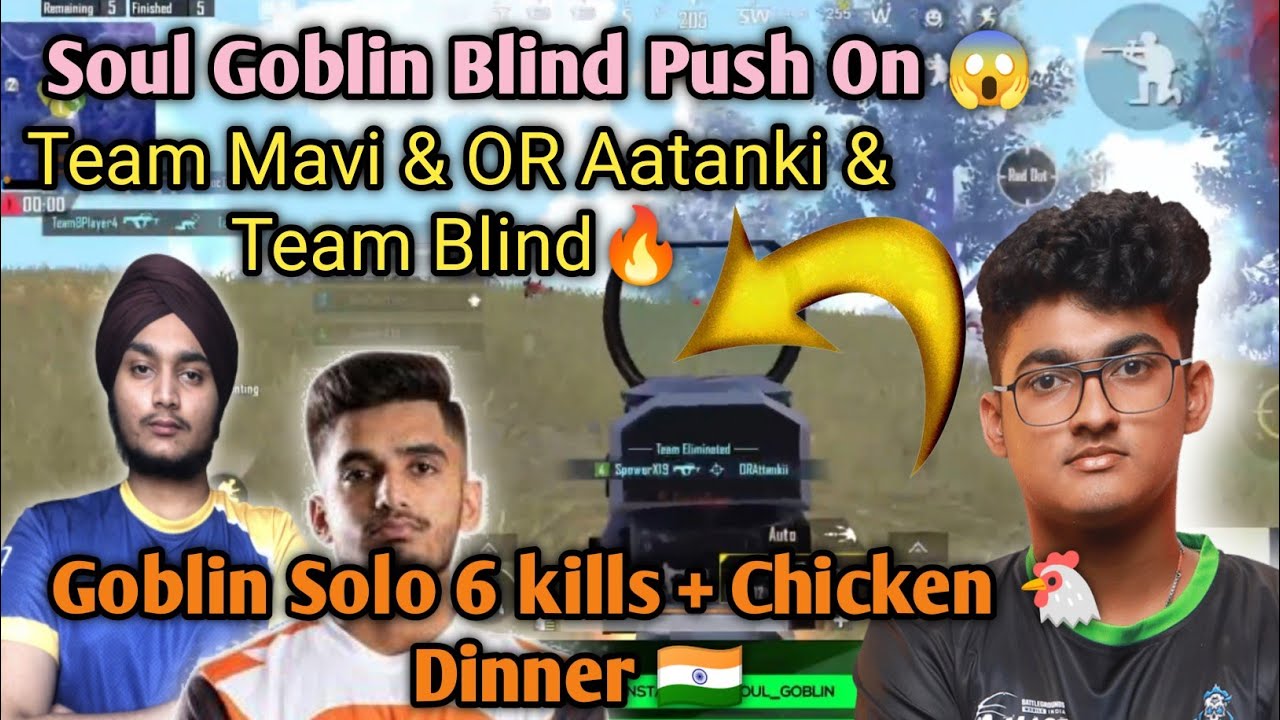 Soul Goblin Blind Push On team Mavi & OR 😱| Goblin solo 6 kills+chicken ...