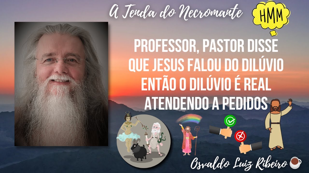 1318. Professor, pastor disse que Jesus falou do dilúvio, então dilúvio ...