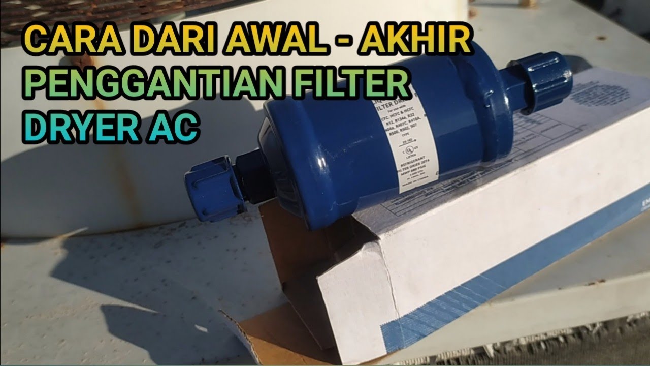 CARA PENGGANTIAN FILTER DRYER AC||Tutorial dari awal sampai akhir - YouTube